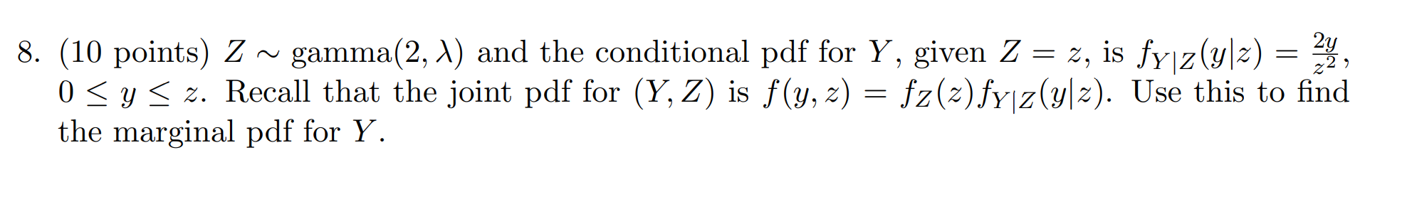 Solved 8. (10 points) Z ~ gamma(2, 1) and the conditional | Chegg.com