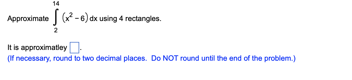 Solved Approximate ∫214(x2−6)dx using 4 rectangles. It is | Chegg.com