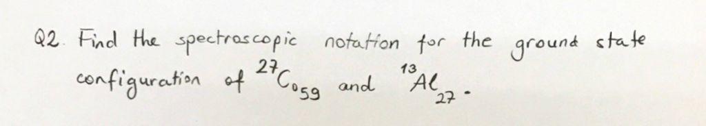 Solved Q2. Find the spectroscopic notation for the | Chegg.com