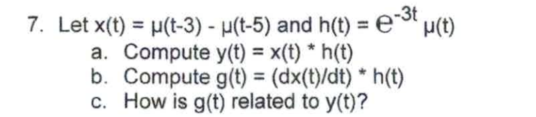 Solved 7. Let x(t)=μ(t−3)−μ(t−5) and h(t)=e−3tμ(t) a. | Chegg.com
