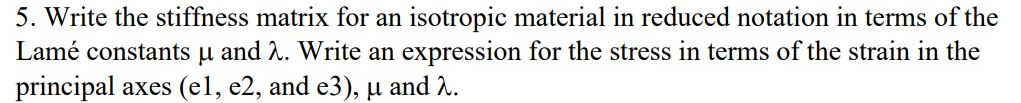 Solved Write the stiffness matrix for an isotropic material | Chegg.com