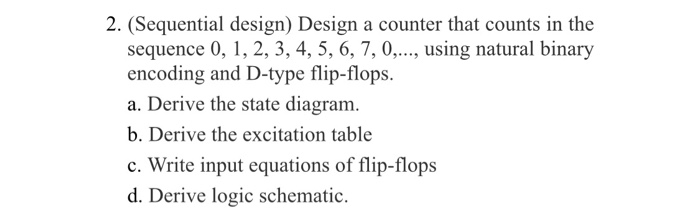 Solved 2. (Sequential design) Design a counter that counts | Chegg.com