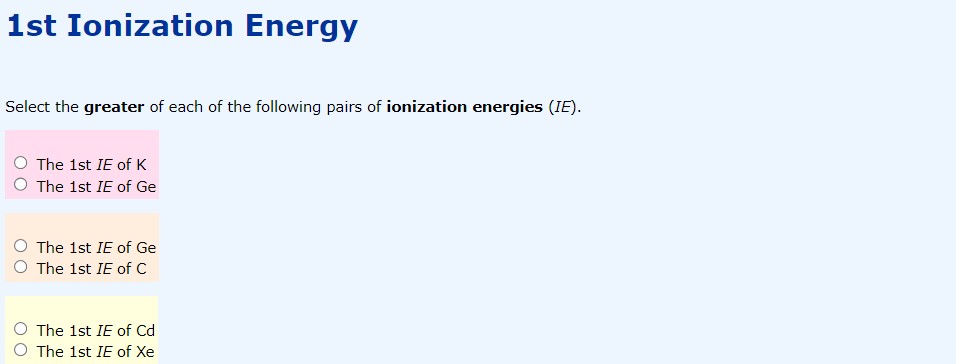 Solved 1st Ionization Energy Select the greater of each of | Chegg.com
