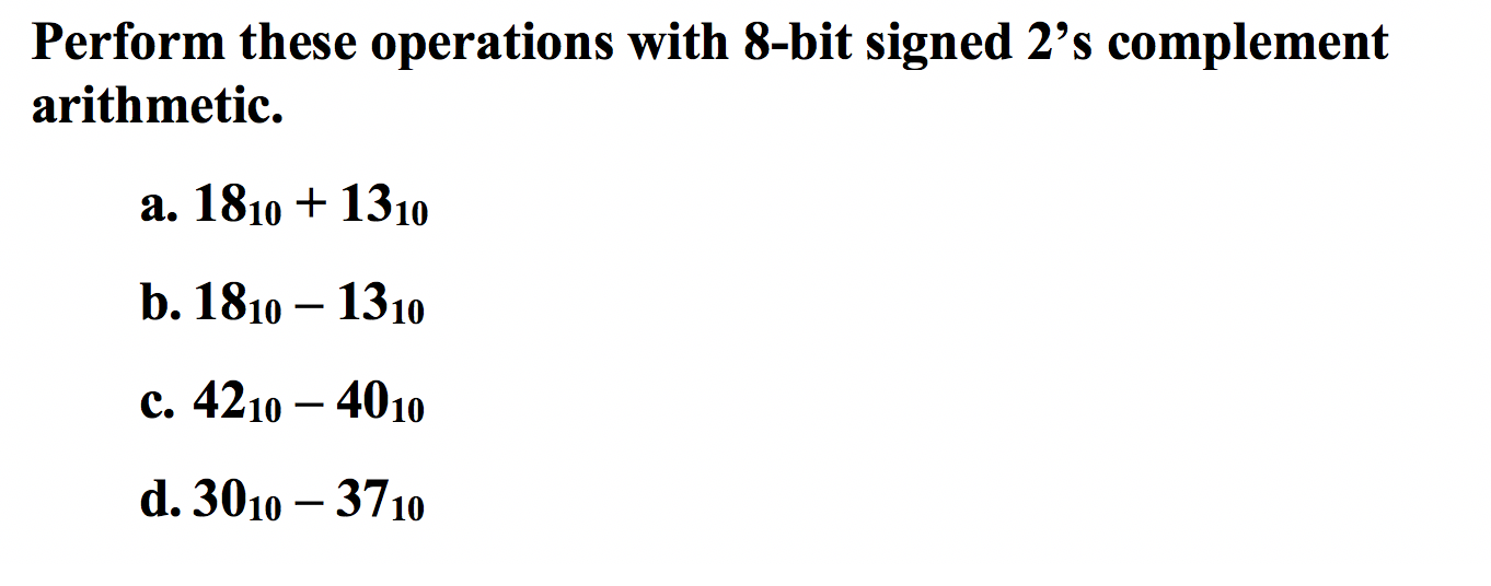 Solved Perform these operations with 8-bit signed 2's | Chegg.com