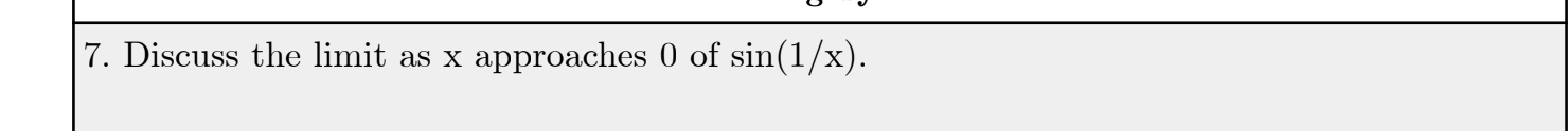 Solved 7. Discuss the limit as x approaches 0 of sin(1/x). | Chegg.com