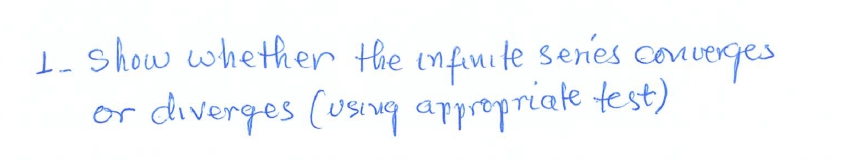 Solved 1. Show whether the infinite series converges or | Chegg.com