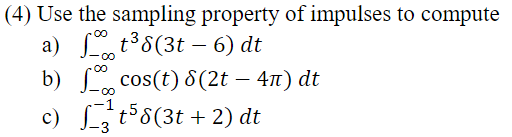 Solved 4) Use the sampling property of impulses to compute | Chegg.com