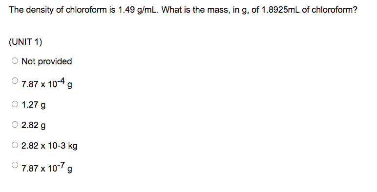 Solved The density of chloroform is 1.49 g/mL. What is the | Chegg.com