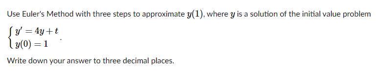 Solved Use Euler's Method with three steps to approximate | Chegg.com