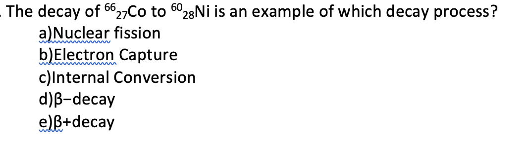 Solved The decay of 2767Co to 2860Ni is an example of which | Chegg.com