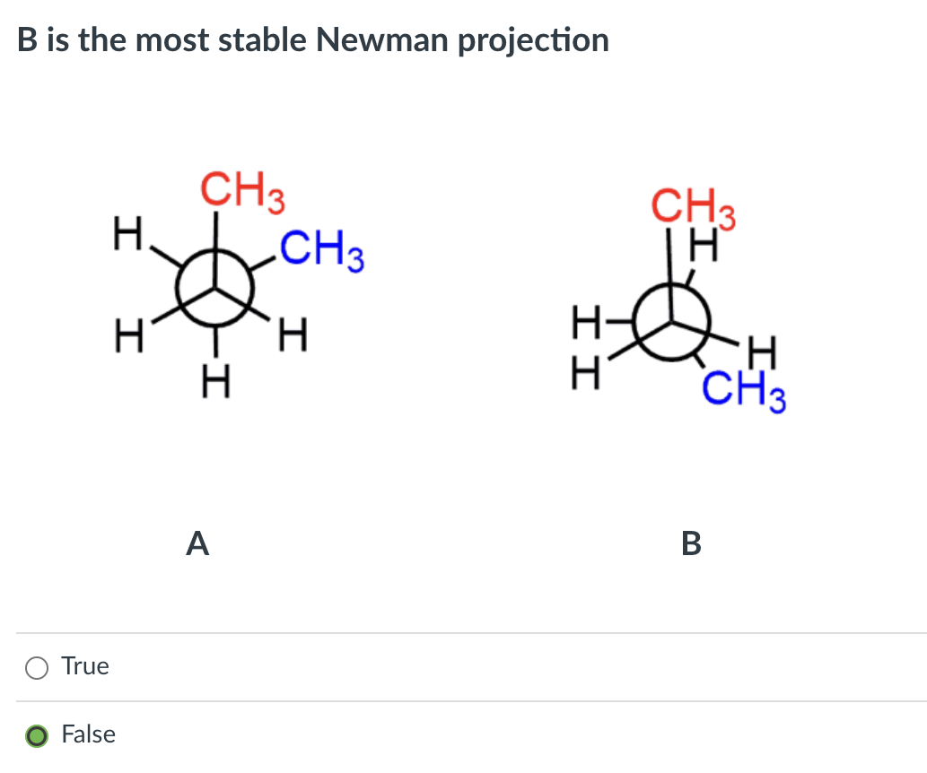 Solved B is the most stable Newman projection A True False | Chegg.com