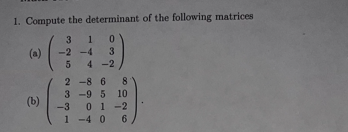 Solved 1. Compute the determinant of the following matrices | Chegg.com