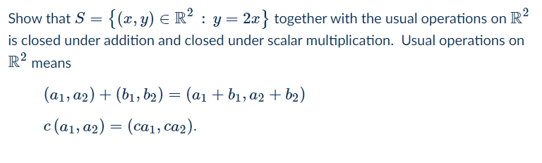 Solved = = Show that S = {(x, y) € R2 : y= 2x} together with | Chegg.com