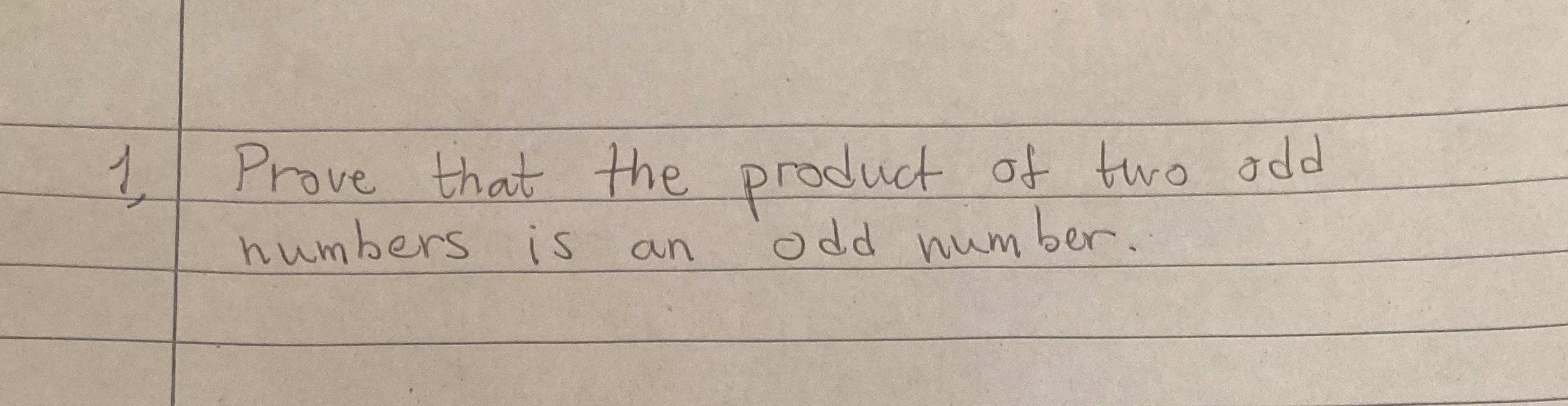 Solved 1 Prove that the product of two odd numbers is odd | Chegg.com