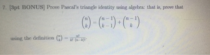 Solved Prove Pascal's triangle identity using algebra: that | Chegg.com