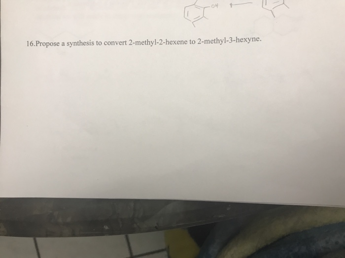 Solved t6.Propose a synthesis to convert 2-methy1-2-hexene | Chegg.com