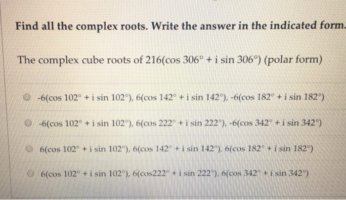 Solved Find all the complex roots. Write the answer in the | Chegg.com