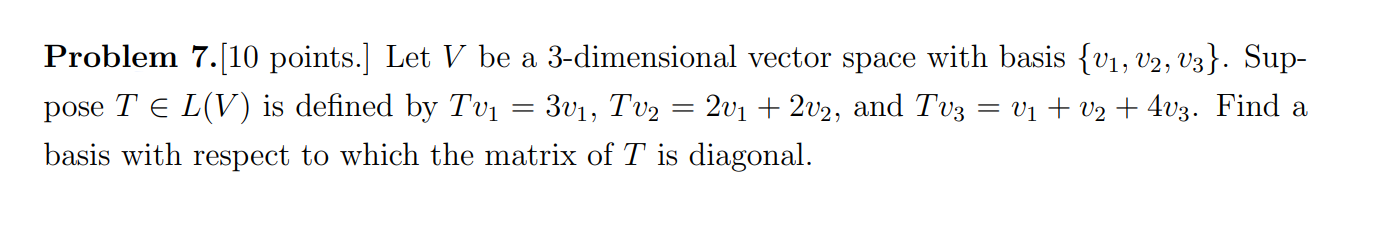Solved Problem 7.[10 points.] Let V be a 3 -dimensional | Chegg.com