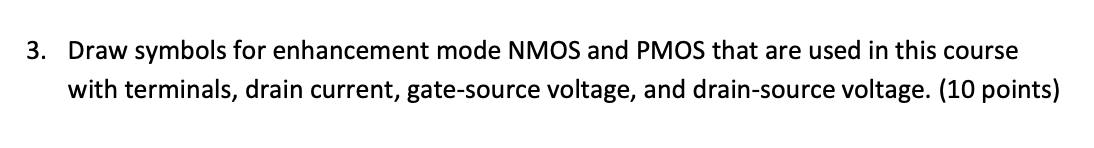 Solved 3. Draw symbols for enhancement mode NMOS and PMOS | Chegg.com