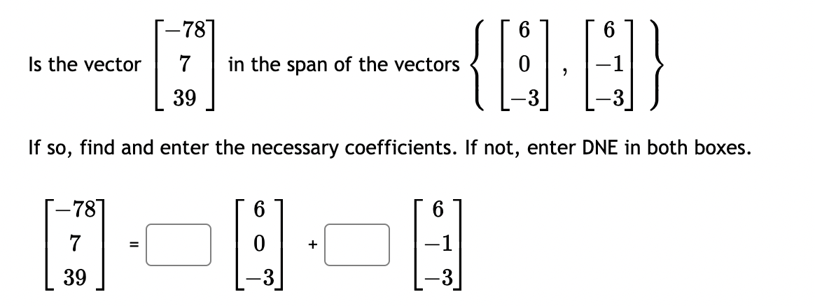 Solved Is the vector ⎣⎡−78739⎦⎤ in the span of the vectors | Chegg.com