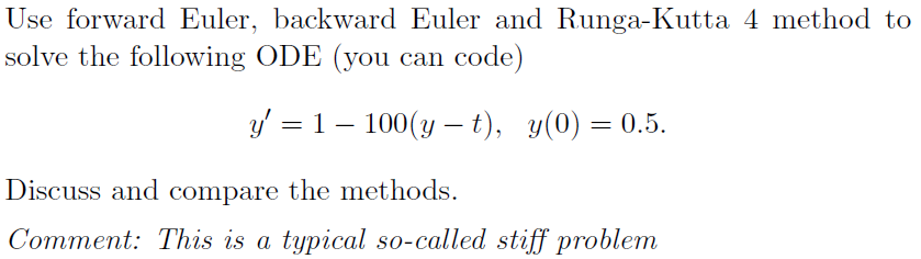 Solved Use forward Euler, backward Euler and Runga-Kutta 4 | Chegg.com