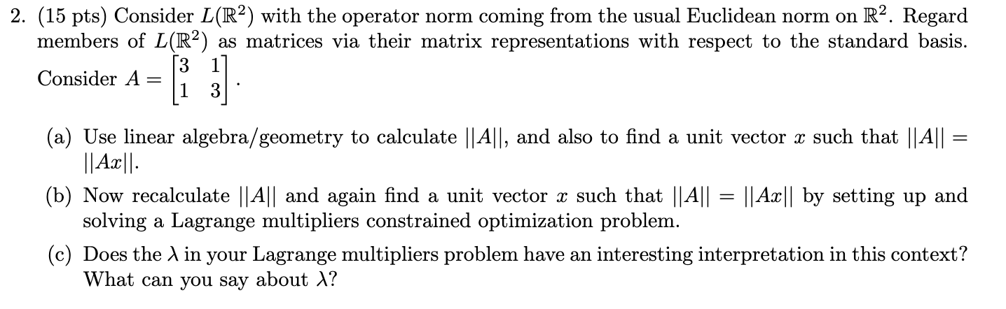 Solved (15 pts) Consider L(R2) with the operator norm coming | Chegg.com