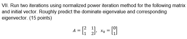 Solved VII. Run two iterations using normalized power | Chegg.com