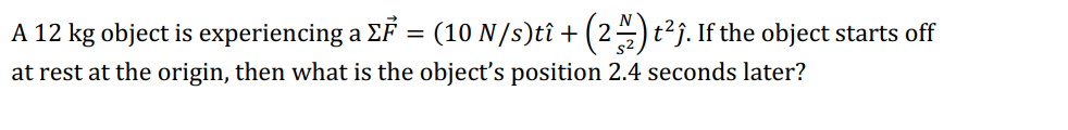 Solved A 12 kg object is experiencing a ΣF=(10 | Chegg.com