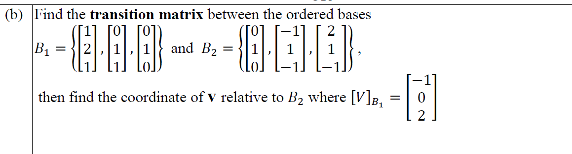 Solved (b) Find the transition matrix between the ordered | Chegg.com