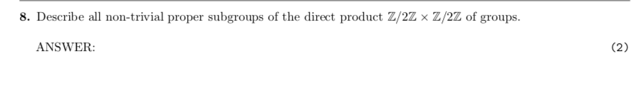 Solved 8. Describe all non-trivial proper subgroups of the | Chegg.com