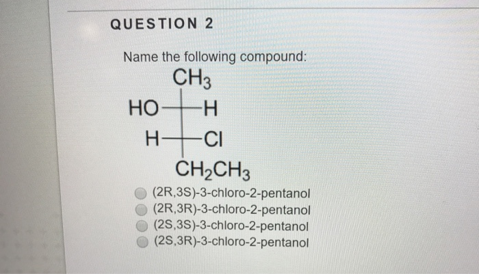 Solved QUESTION 2 Name the following compound CH3 ?? -? | Chegg.com