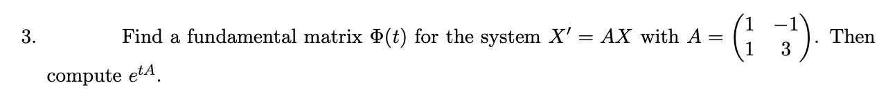 Solved Find a fundamental matrix Φ(t) ﻿for the system x'=Ax | Chegg.com
