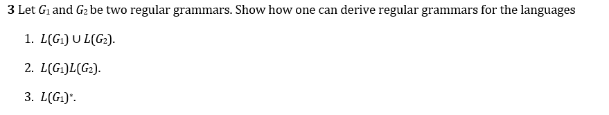 Solved 3 Let G1 and G2 be two regular grammars. Show how one | Chegg.com