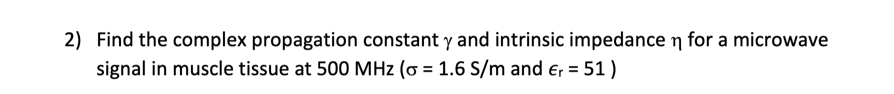Solved 2) Find the complex propagation constant y and | Chegg.com