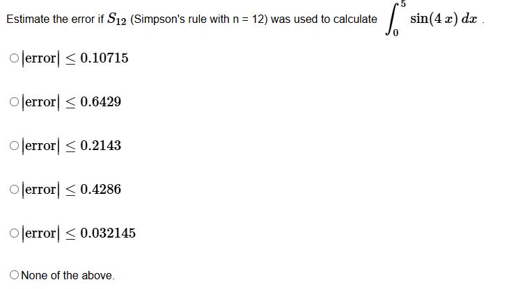 Solved Estimate the error if S12 (Simpson's rule with n=12 ) | Chegg.com