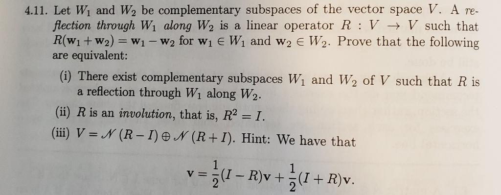 Solved 4.11. Let W1 and W2 be complementary subspaces of the | Chegg.com
