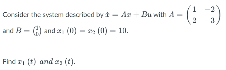 Solved Consider the system described by x˙=Ax+Bu with | Chegg.com