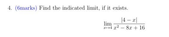 Solved Find the indicated limit, if it exists. limx→4 |4 − | Chegg.com