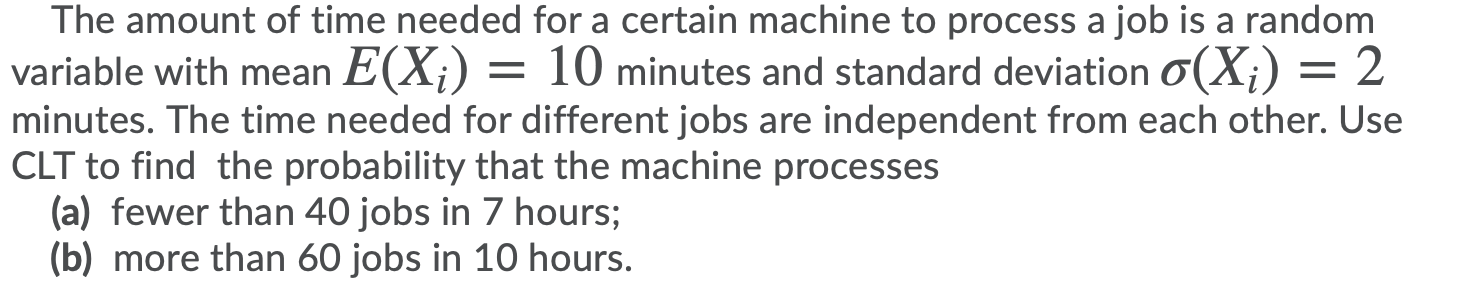 Solved = The amount of time needed for a certain machine to | Chegg.com