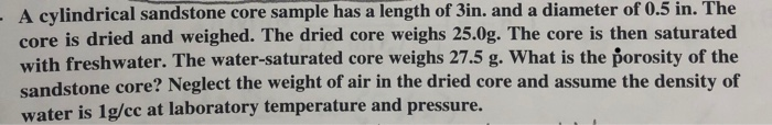 Solved A cylindrical sandstone core sample has a length of | Chegg.com