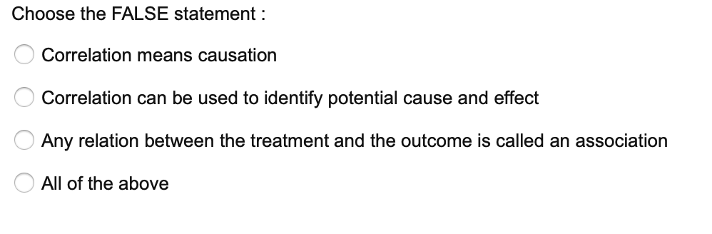 Solved Choose the FALSE statement : Correlation means | Chegg.com
