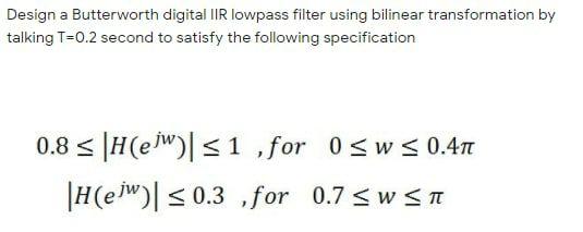 Solved Design a Butterworth digital IIR lowpass filter using | Chegg.com