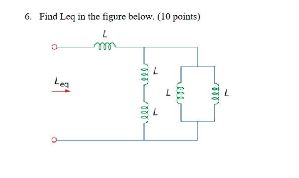 Solved 6. Find Leq in the figure below. ( 10 points) | Chegg.com