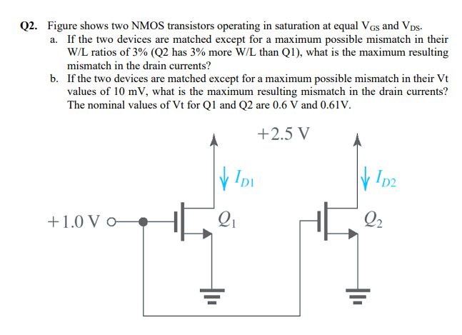 Solved Q2. ﻿Figure shows two NMOS transistors operating in | Chegg.com