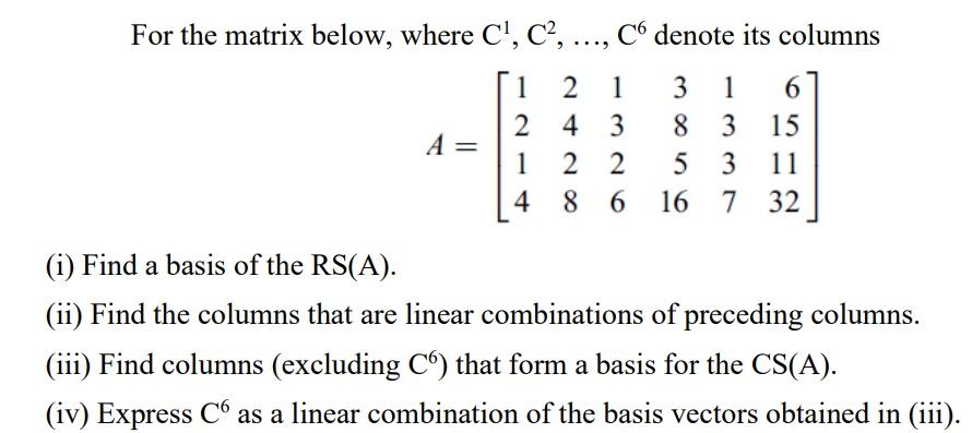 Solved For the matrix below, where C1,C2,…,C6 denote its | Chegg.com