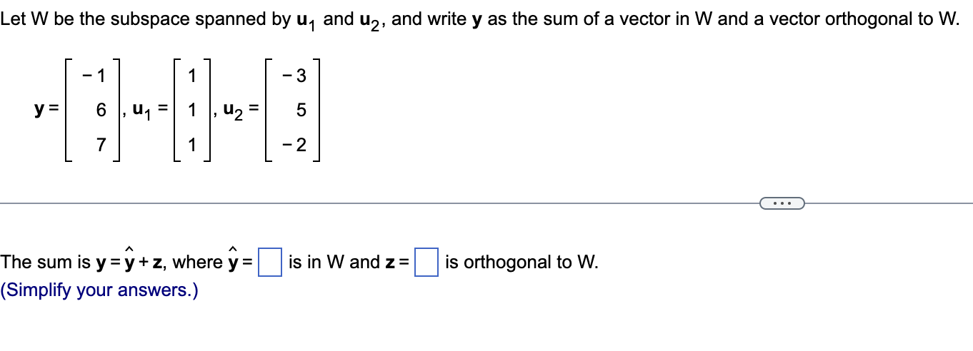 Solved Let W ﻿be the subspace spanned by u1 ﻿and u2, ﻿and | Chegg.com