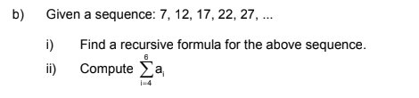 Solved b) Given a sequence: 7, 12, 17, 22, 27, ... i) ii) | Chegg.com