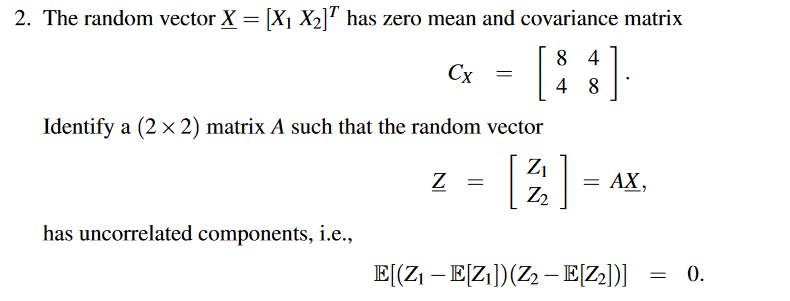 Solved 2. The random vector X Xi X2l has zero mean and | Chegg.com