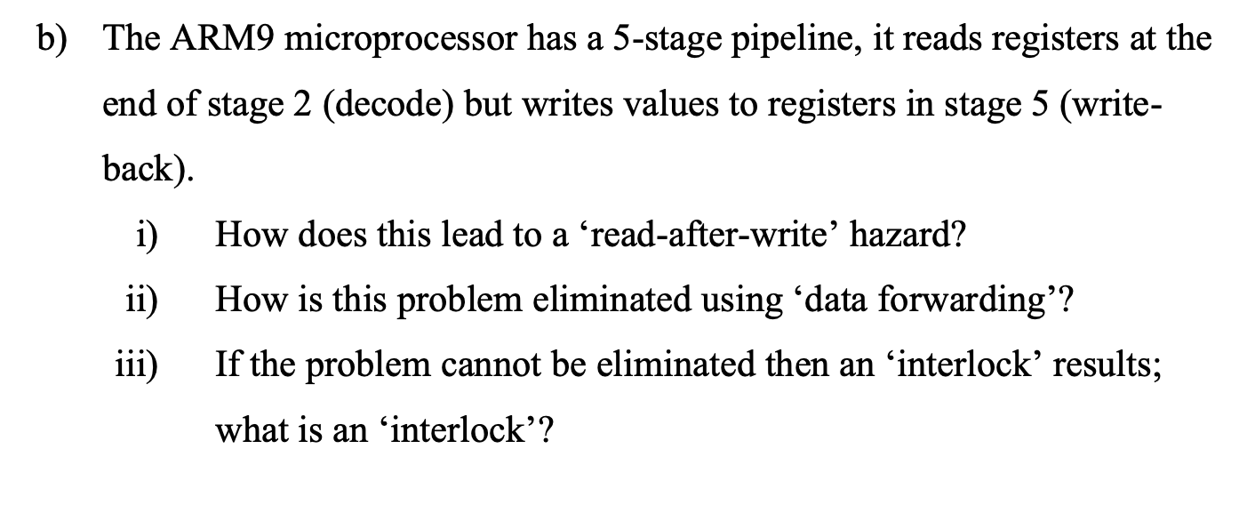 Solved b) The ARM9 microprocessor has a 5-stage pipeline, it | Chegg.com