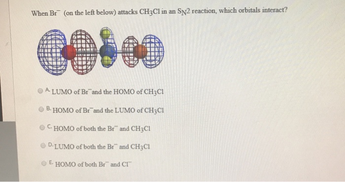 Solved When Br (on the left below) attacks CH3Cl in an Sy2 | Chegg.com
